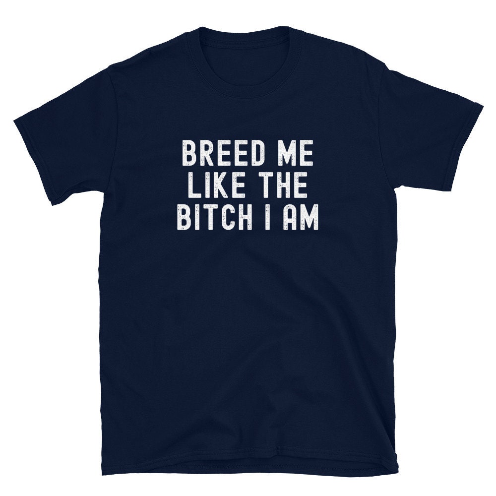 Breed Me Bitch Shirt, Breeding Kink, Breed Me Shirt, Breeding Kink ...