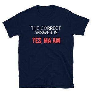 The Correct Answer is Yes Ma'am Shirt, Dominatrix, Domme, Femdom ...