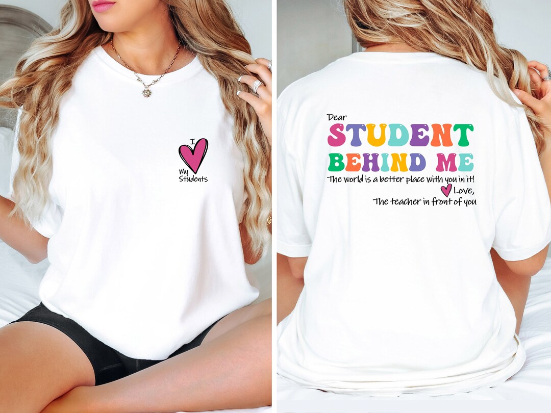 Comfort Colors Dear Student Behind Me, Teacher Motivational Gift ...