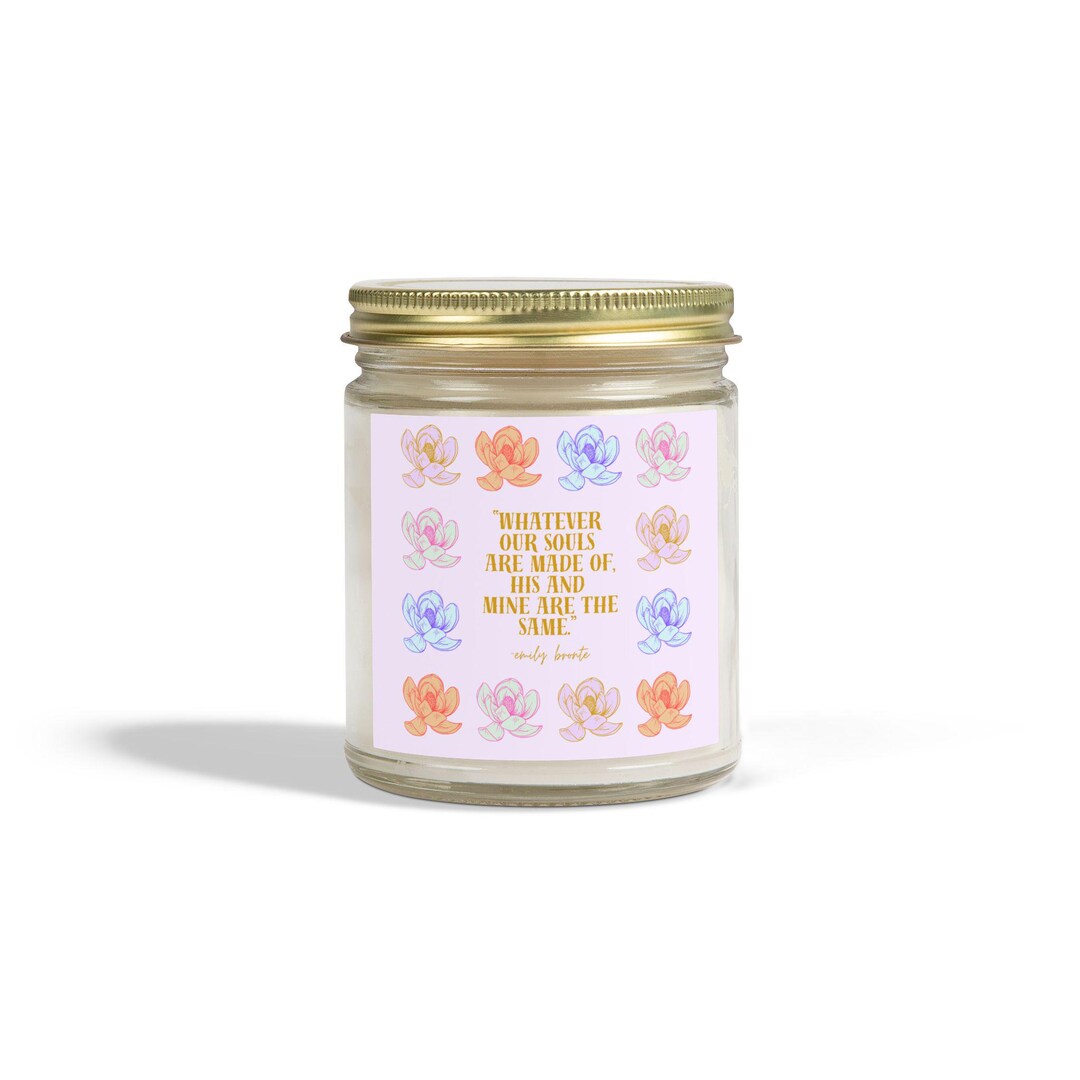 Whatever Our Souls Are Made of - Emily Brontë , Relaxing Gift, Home ...