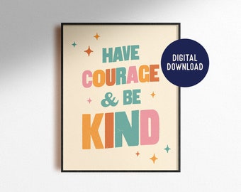 Have Courage and Be Kind Wall Art Printable Quote Print - Etsy