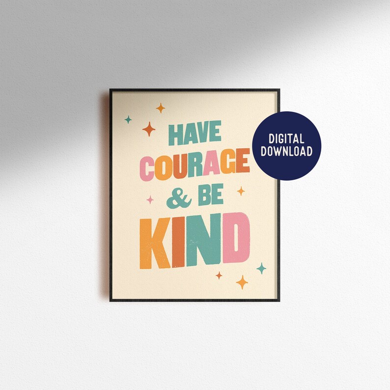 Digital Download Have Courage and Be Kind Quote Print - Etsy