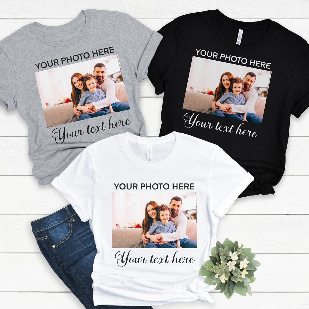 Custom Bella Canvas Shirt, Custom Photo Shirt, Personalized Shirt, Make ...