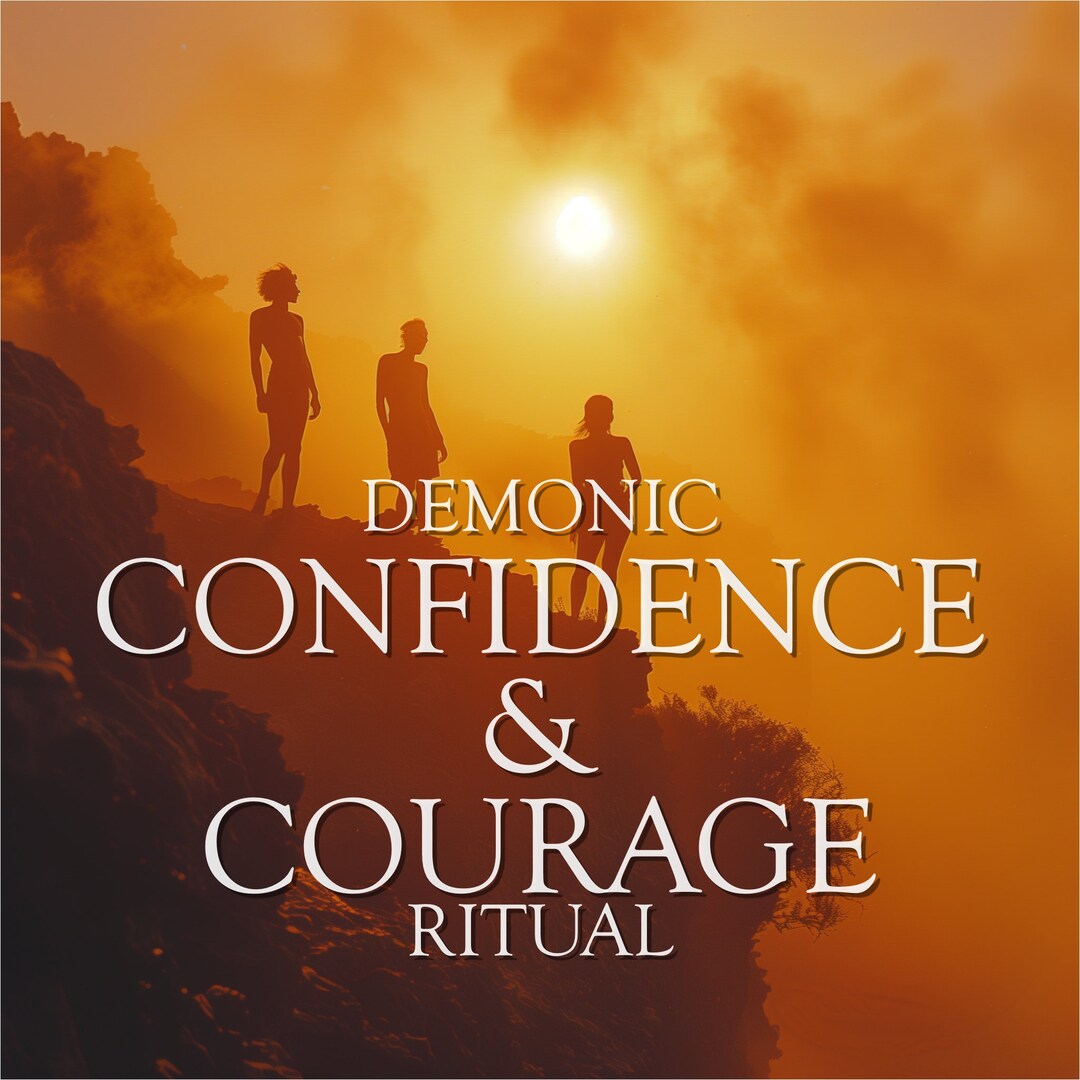Confidence and Courage Demon Ritual Process. Unshakeable Courage and ...