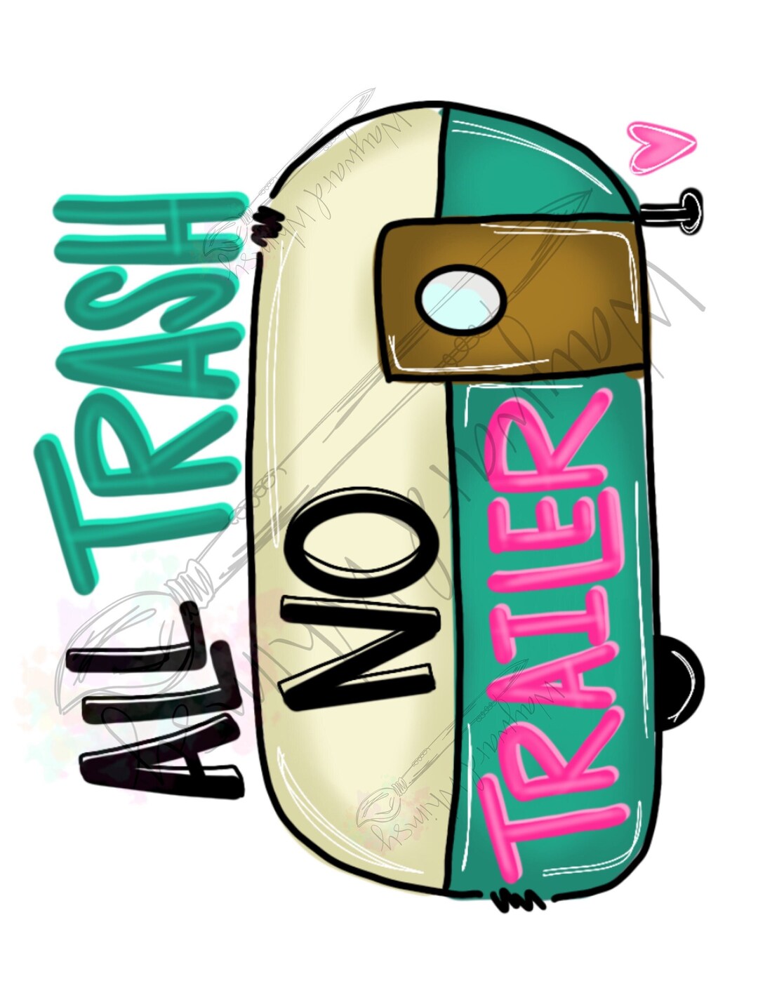 All Trash No Trailer Png File- Digital Download- Sublimation File ...