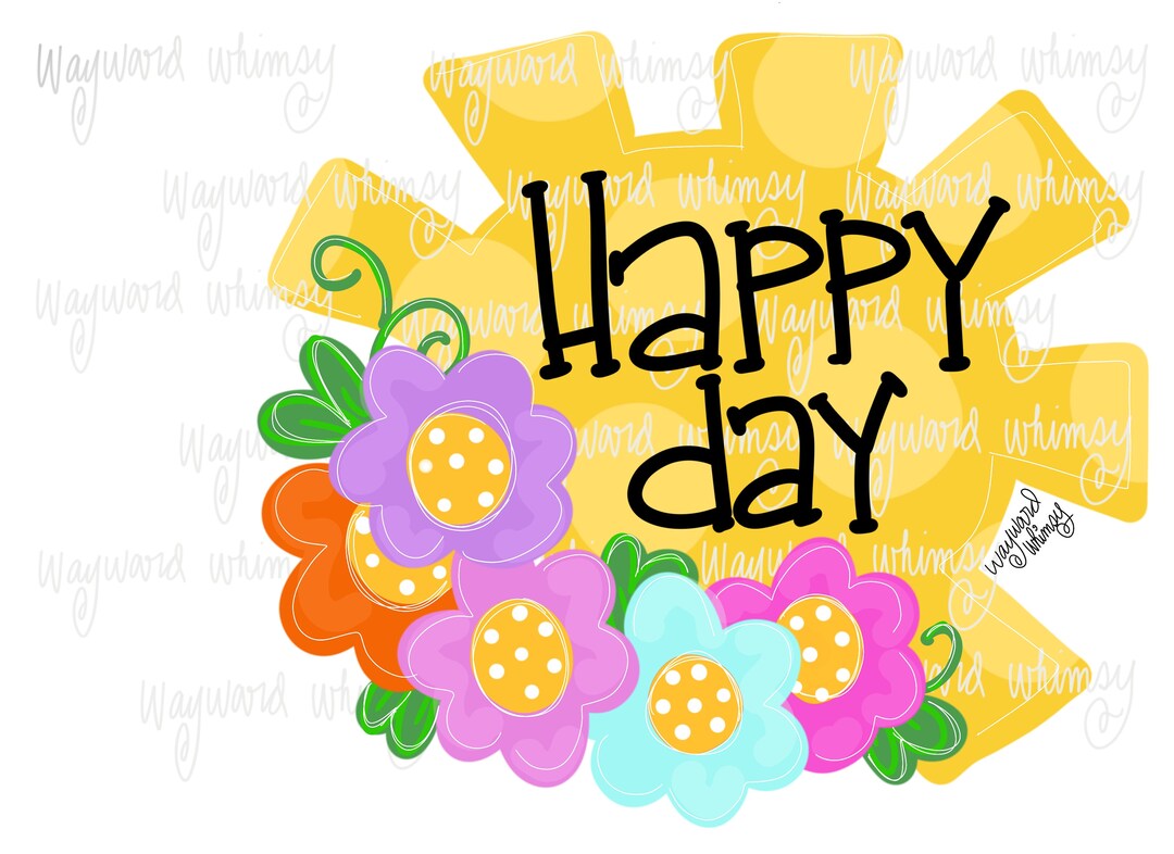 Flowers and Sunshine Happy Day - Png File- Digital Download ...