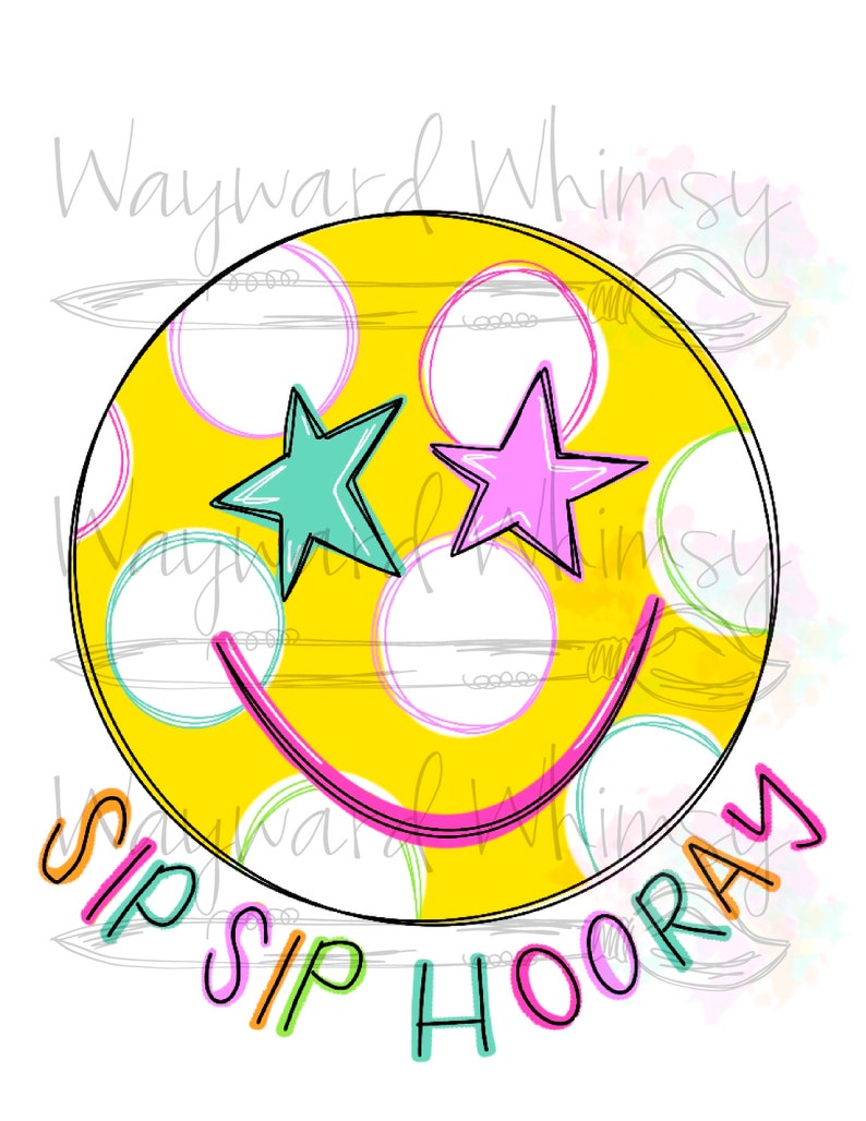 Sip Sip Hooray Stars and Smiles Face - Png File- Download- Sublimation ...