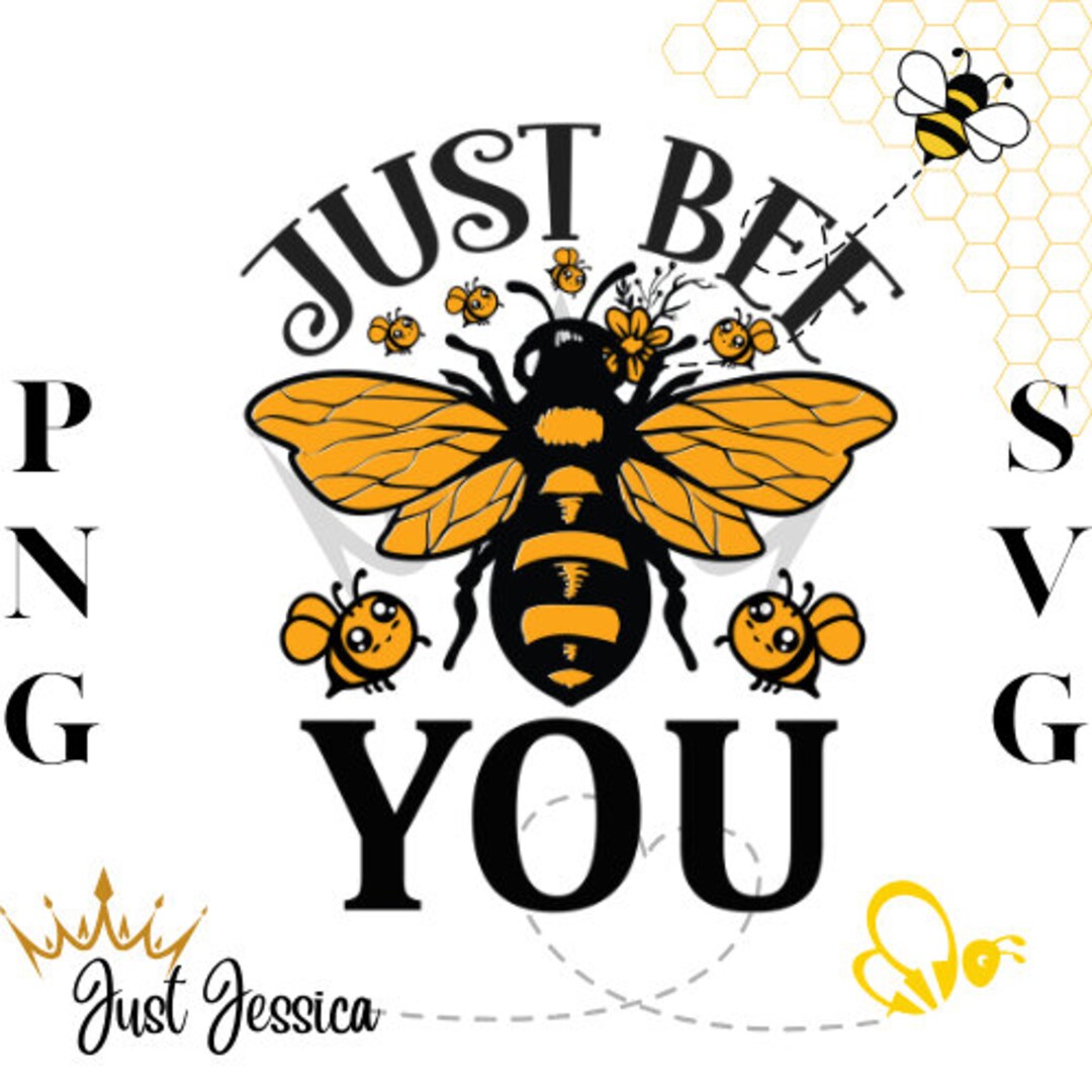 Just Bee You SVG PNG, Bumble Bee, Honey Bee Svg, Layered Cut File, Bee ...