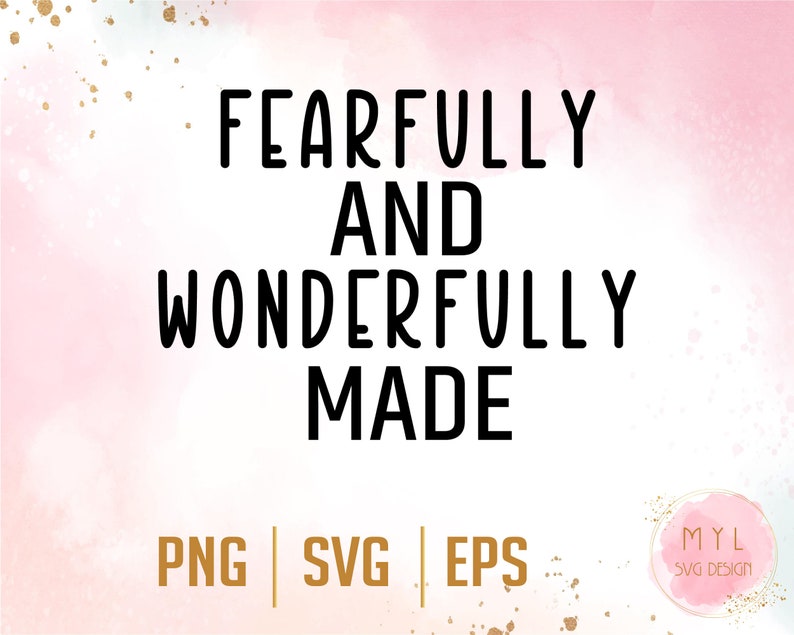 Fearfully and Wonderfully Made PNG SVG EPS Worthy Svg - Etsy