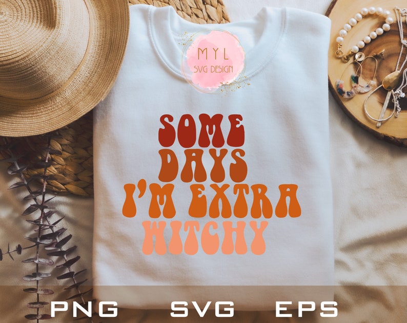 Some Days Im Extra Witchy Png Svg Eps Thanksgiving Svg For Etsy