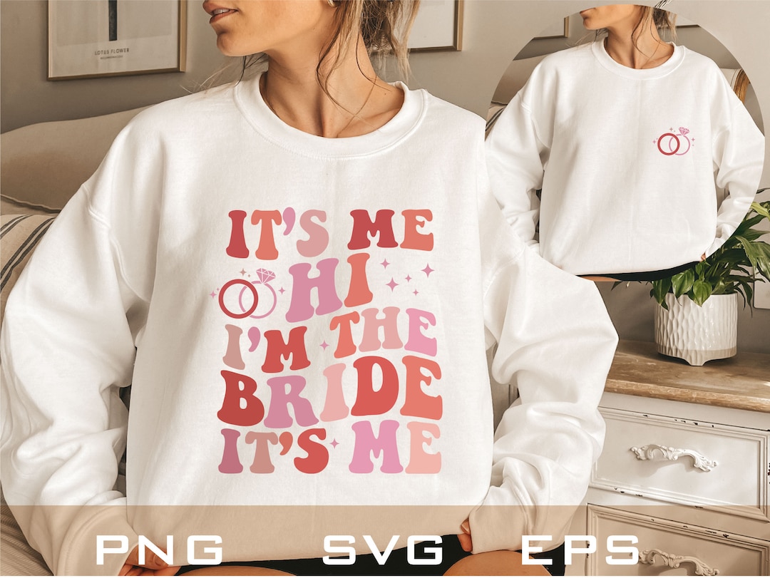 It's Me Hi I'm the Bride It's Me Shirt SVG, Fiance Svg Instant Digital ...