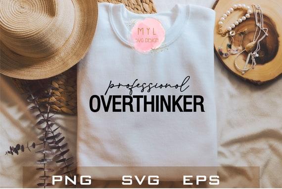 Professional Overthinker PNG SVG EPS Worthy Svg - Etsy