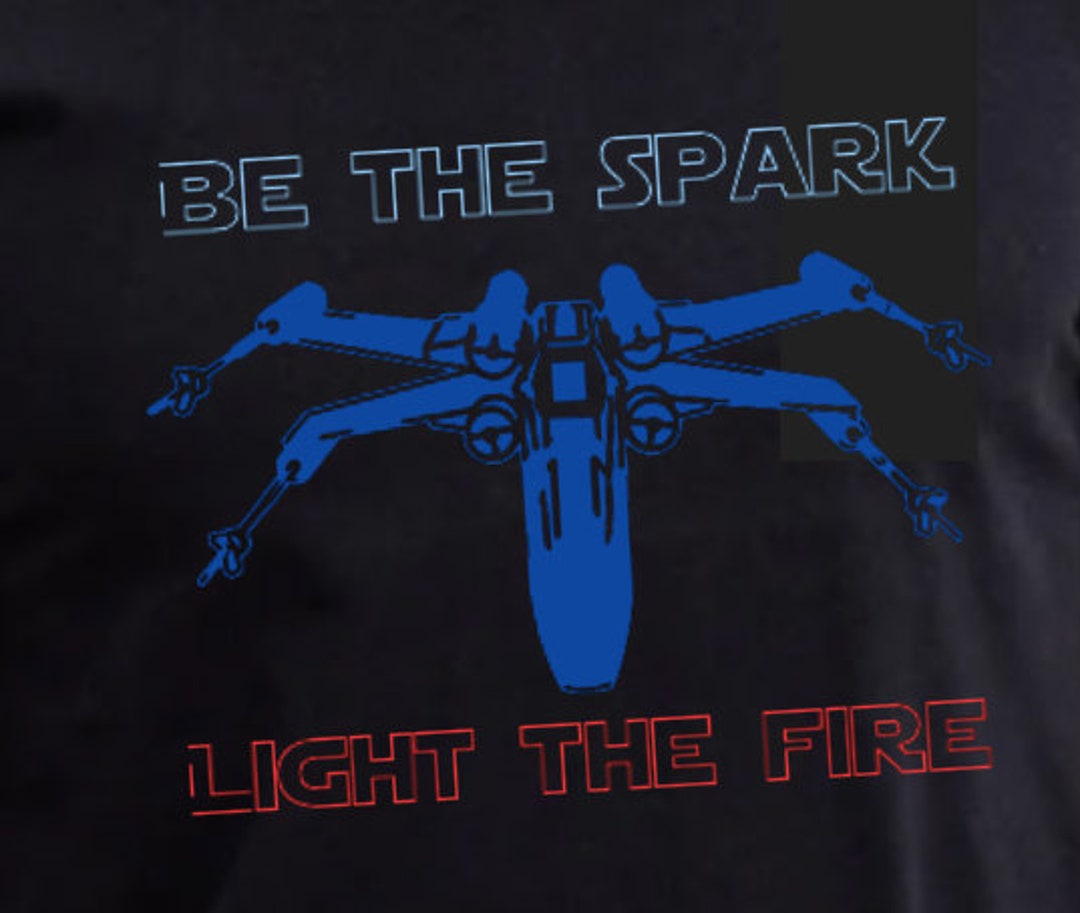 Star Wars "be the Spark Light the Fire" Rebel Slogan T-shirt - Etsy