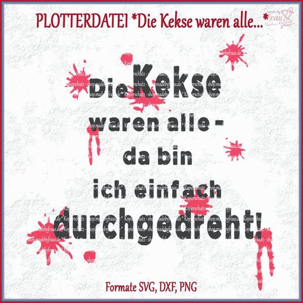 Plotterdatei Die Kekse waren alle da bin ich einfach durchgedreht - Etsy.de