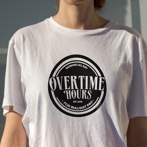 Overtime Hours Svg, Working All Day for Bullshit Pay, Instant Download ...