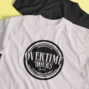 Overtime Hours Svg, Working All Day for Bullshit Pay, Instant Download ...