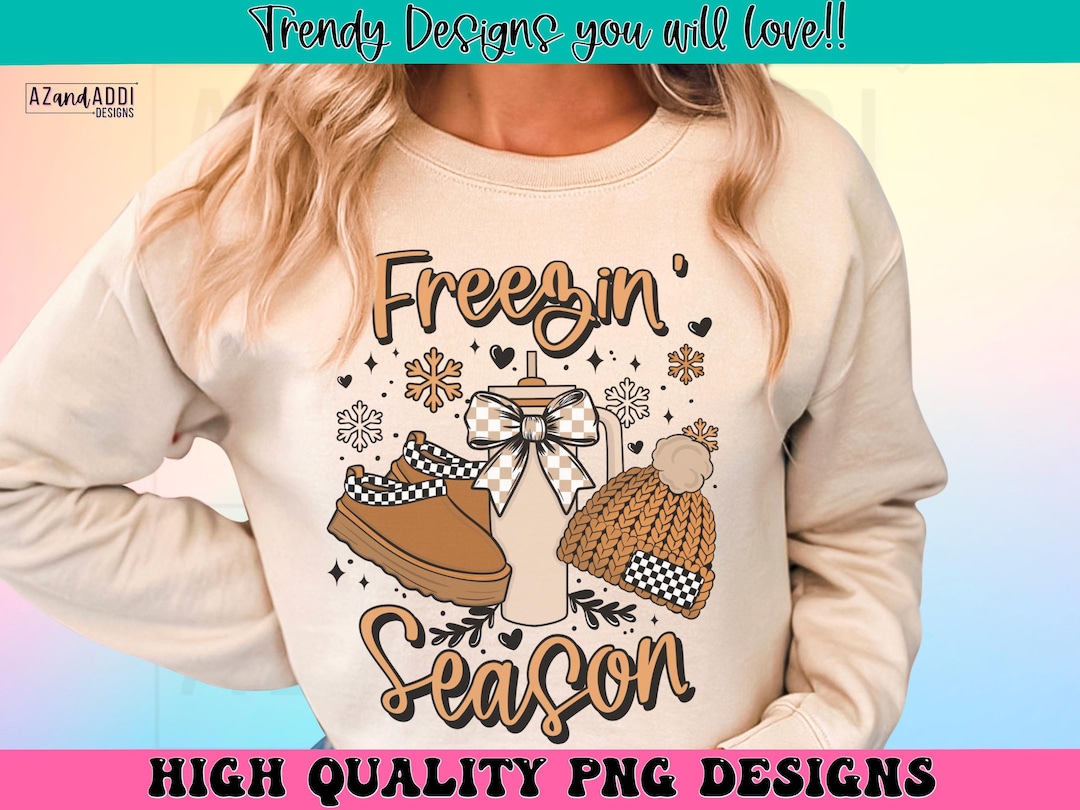 Freezin’ Season Png, Winter Sublimation Design, It’s Literally Freezing ...