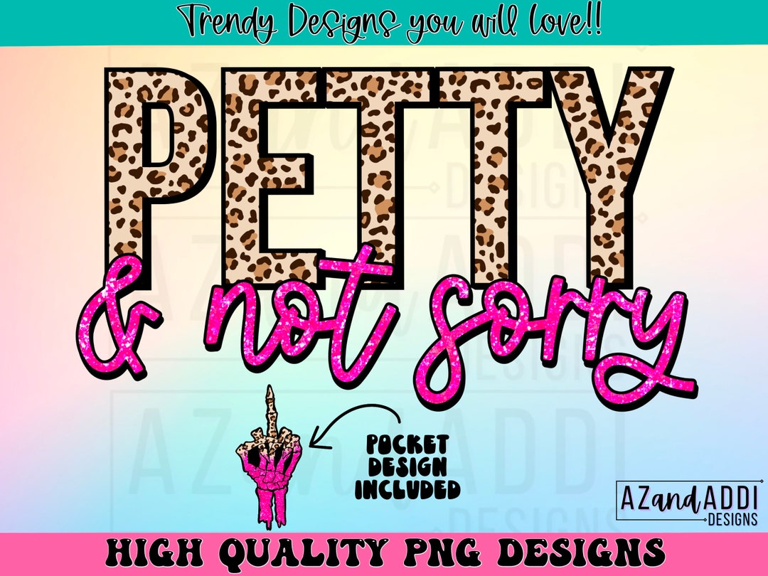 Petty Png Design, Petty and Not Sorry Png, Pretty and Petty Png, Petty ...