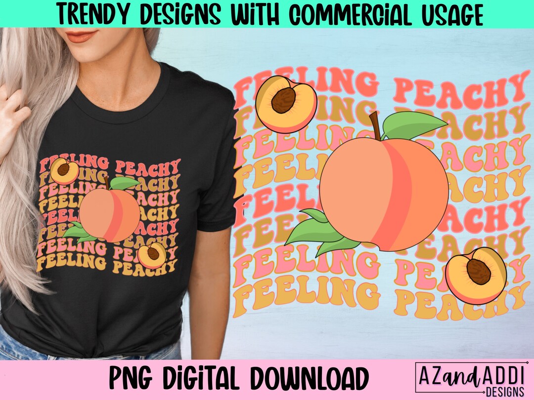 Feeling Peachy Png, Peach Sublimation Design, Sweet as a Peach Png ...