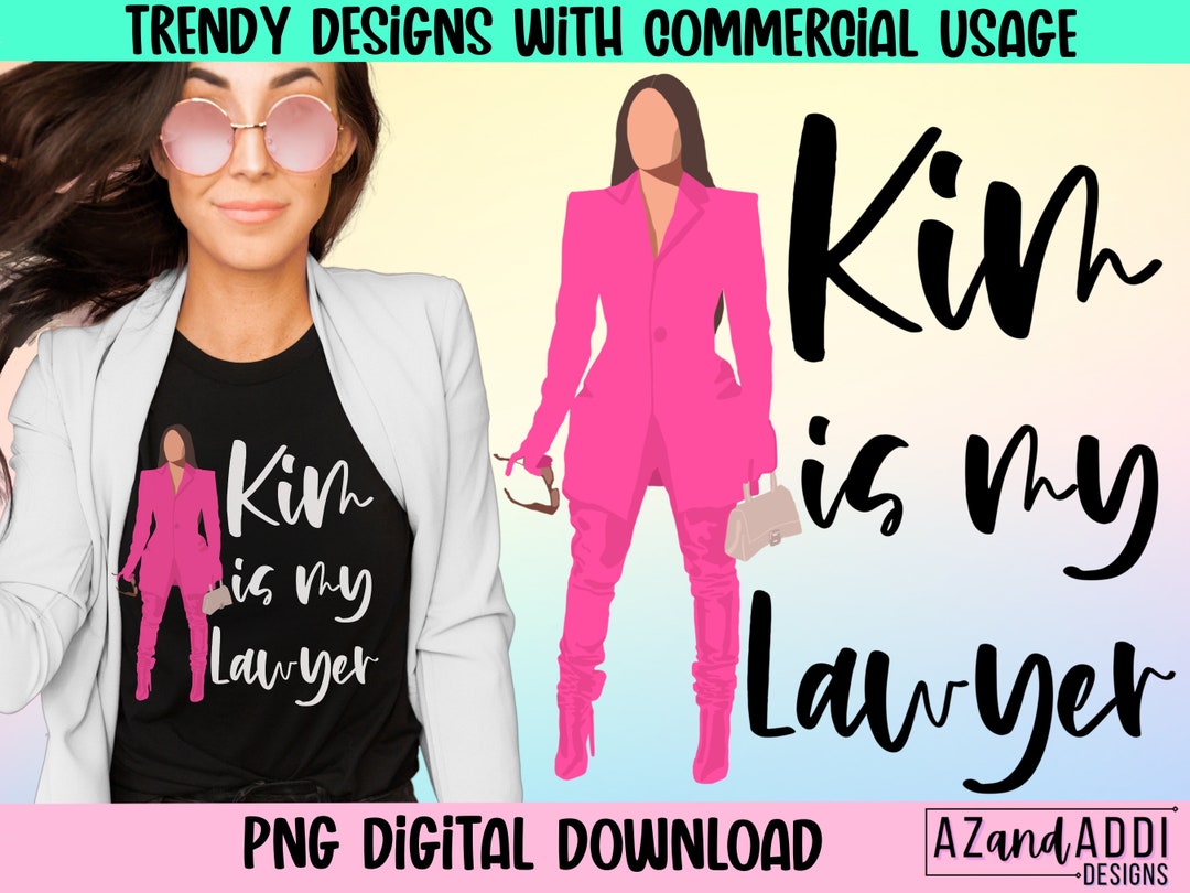 Kim is My Lawyer Png, My Lawyer Can Beat up Your Lawyer, Kim Kardashian ...