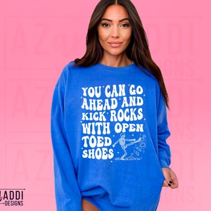 You Can Go Kick Rocks Png, Retro Sarcastic Sublimation Design, Adult ...