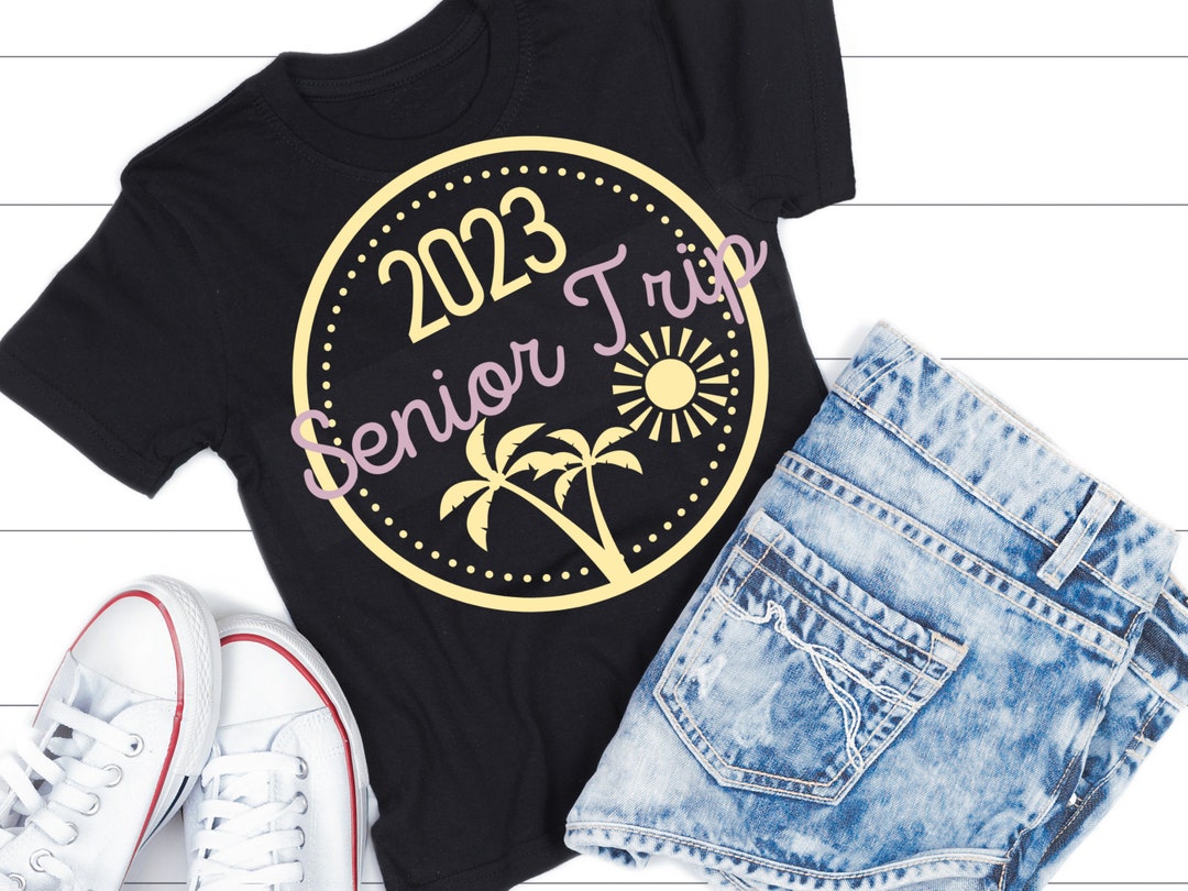 Senior Trip 2022 Svg Png Senior Trip Shirt Senior Gift Graduation Trip ...