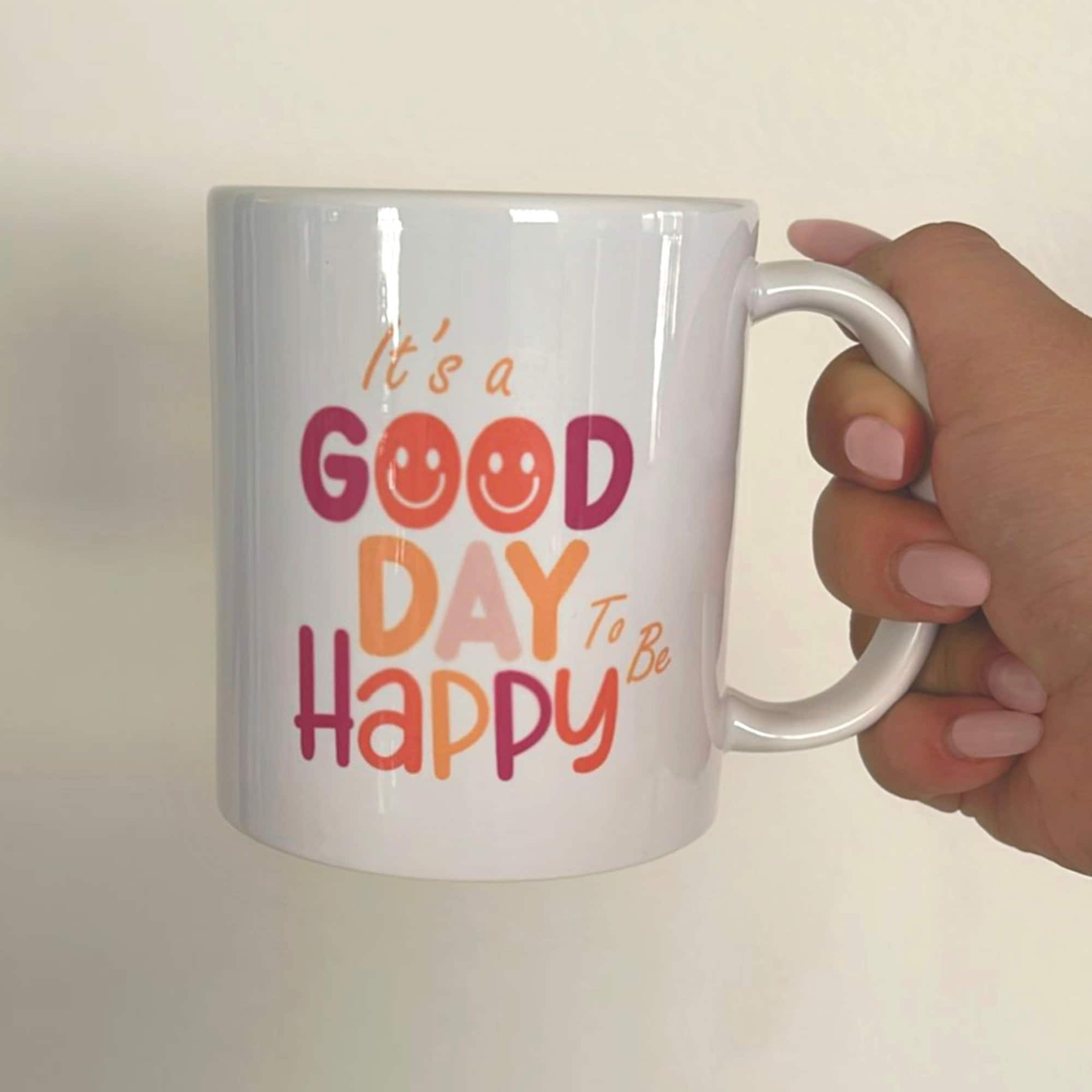 Motivational Mug, It's a Good Day Mug, Coffee Mug, Gift for Her, Funny ...