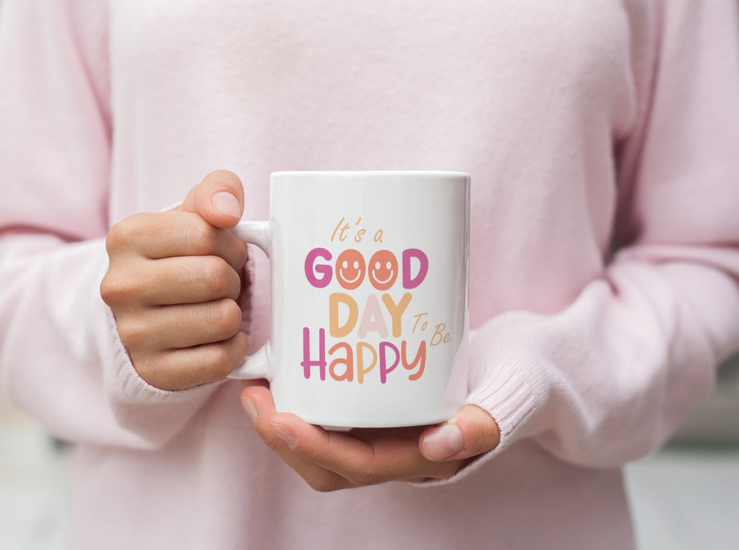 Motivational Mug, It's a Good Day Mug, Coffee Mug, Gift for Her, Funny ...
