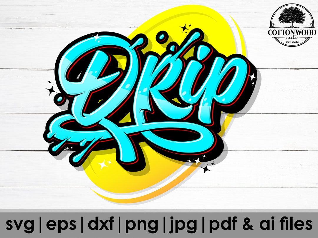 Drip SVG, Hip Quote SVG, Drip Life Svg, Bling Svg, Graffiti Svg, Cool ...
