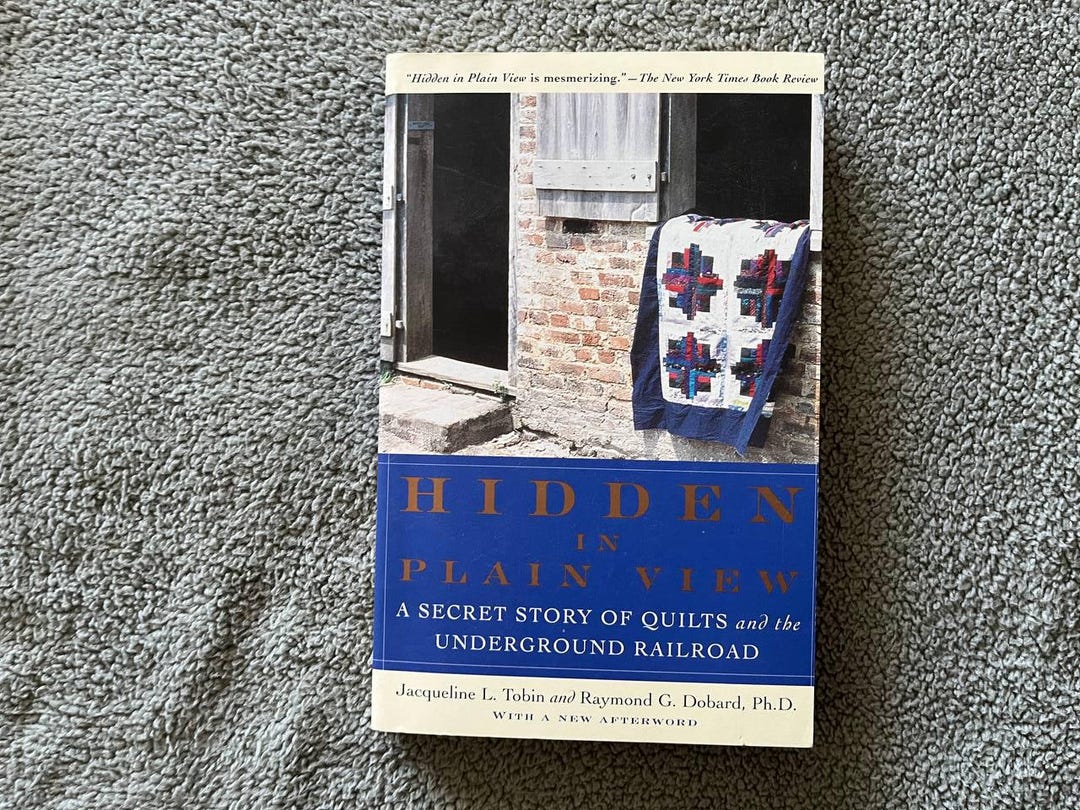 Hidden in Plain View, A Secret Story of Quilts and the Underground ...