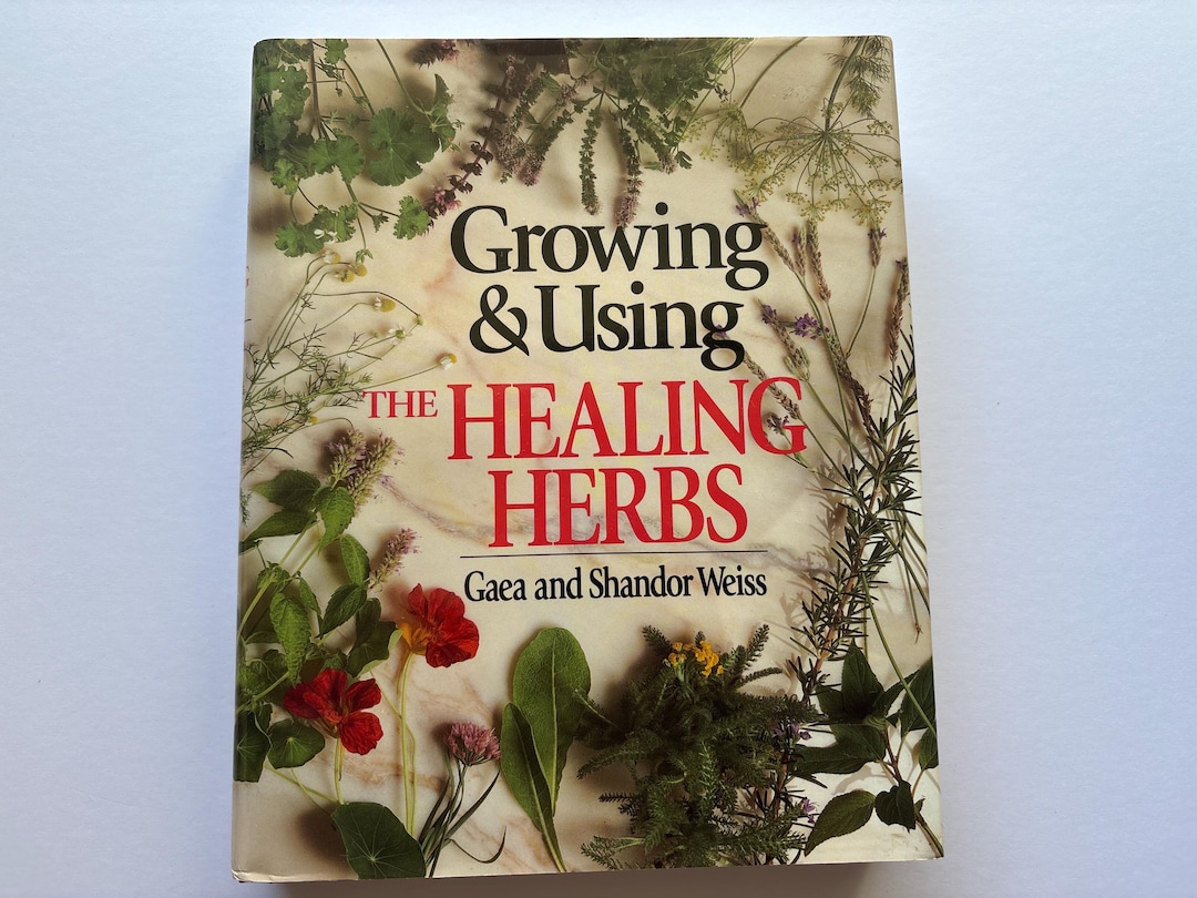 Growing & Using the Healing Herbs, 1992 Gaea and Shandor Weiss - Etsy