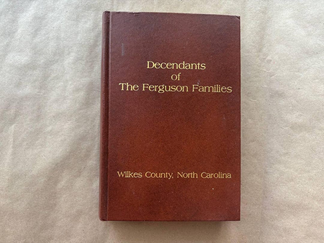 Decendants of the Ferguson Families Wilkes County, North Carolina 1980 ...