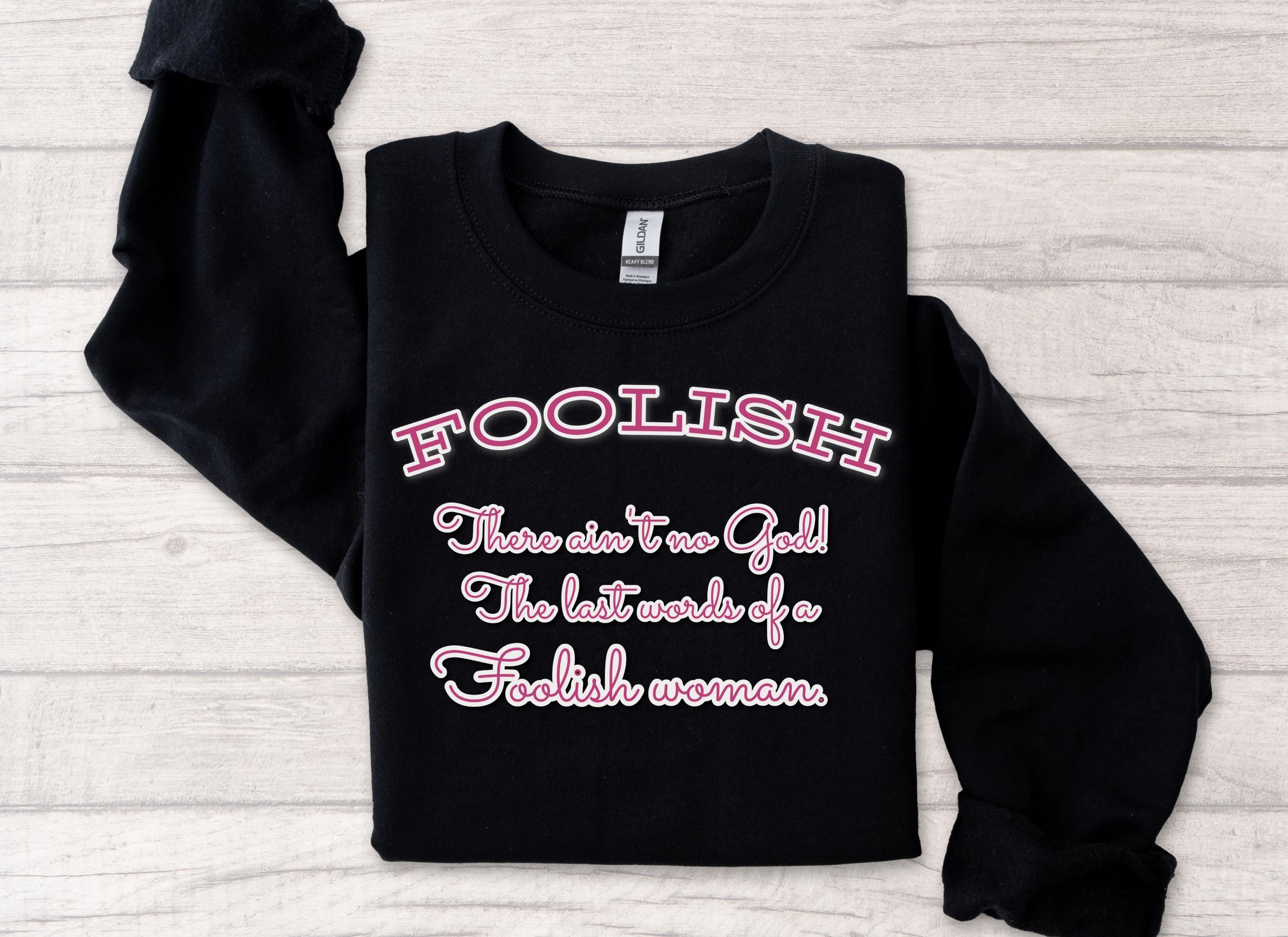 Foolish Png, Funny Png, Funny Statement Png, Shirt Design,chrisitan Png ...