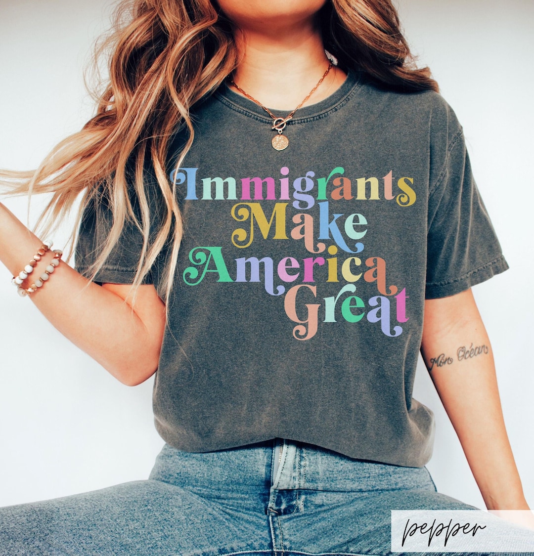 Comfort Colors Immigrants Make America Great Shirt, Colorful Text ...