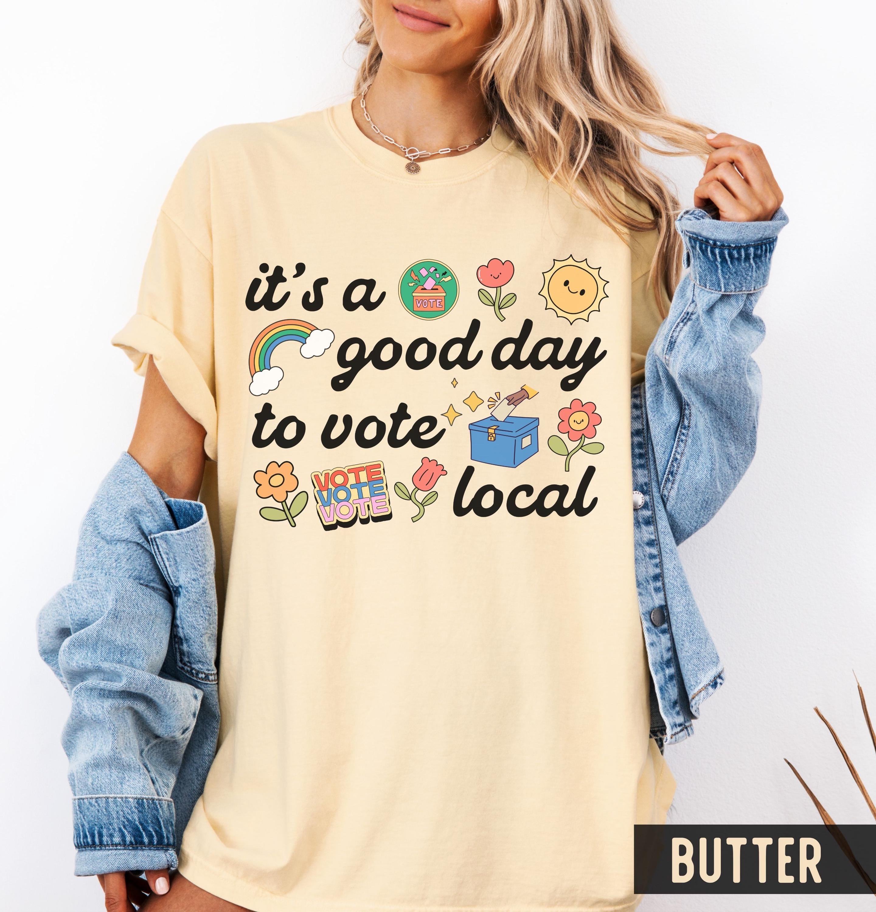 It's A Good Day to Vote Local Shirt : Cartoon Local Elections T Shirt ...
