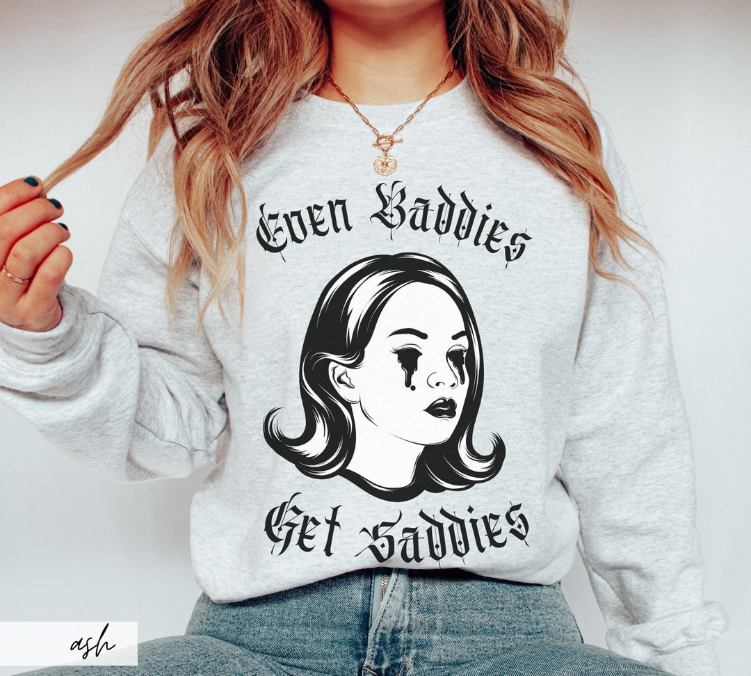 Gothic 'even Baddies Get Saddies' Sweatshirt: Emo Weirdcore Fashion - Etsy