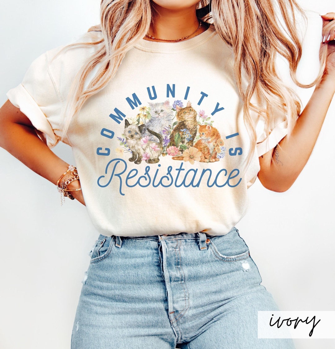 Community is Resistance Cat Shirt - Cottagecore Floral Comfort Colors ...