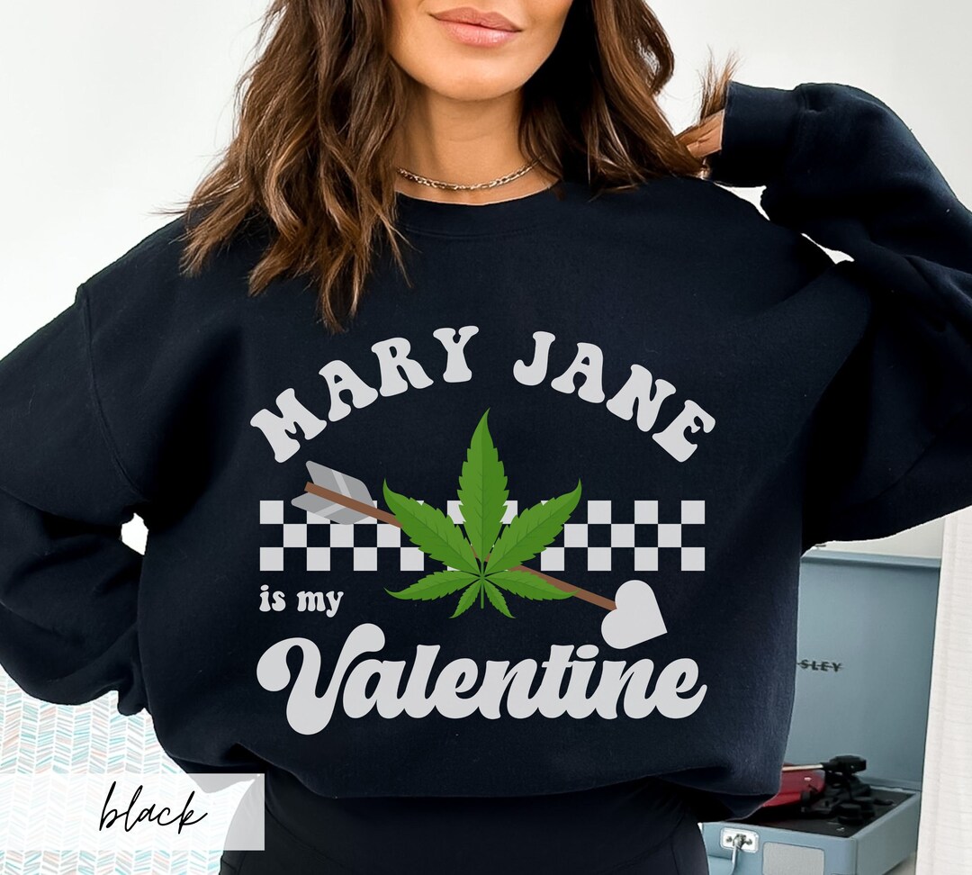 Mary Jane is My Valentine Sweater, Funny Minimalist Stoner Valentine's ...