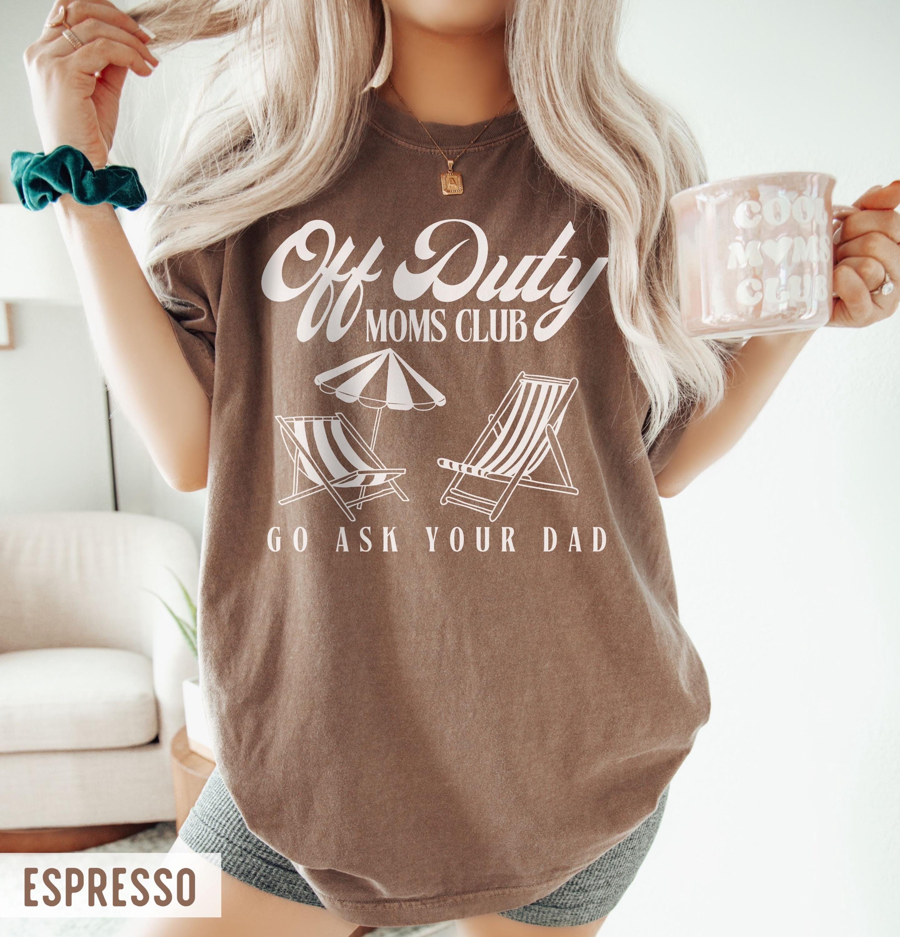 Comfort Colors Off Duty Moms Club Shirt Funny Beach Day Mom Tee Etsy