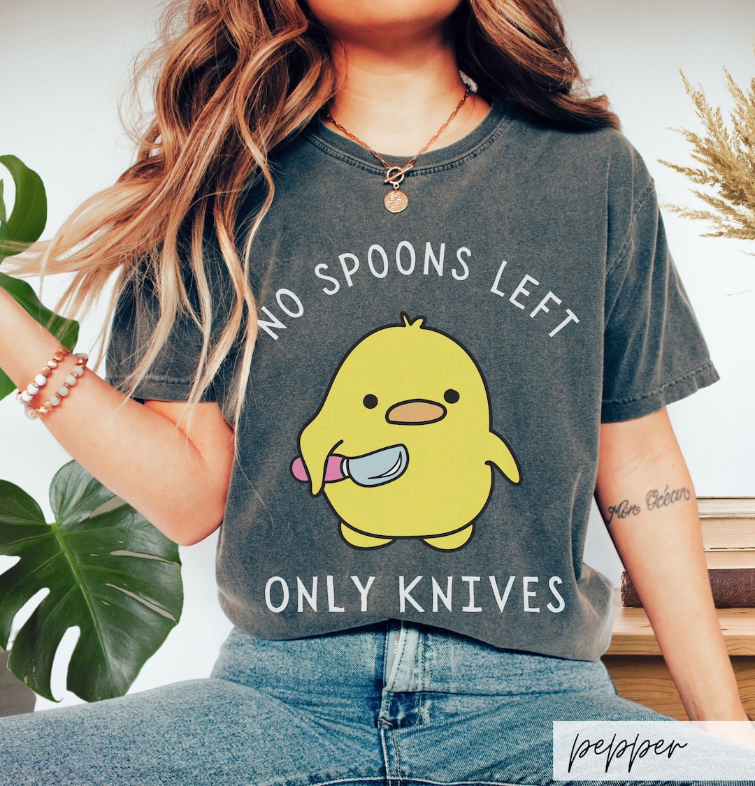 No Spoons Left Only Knives Comfort Colors Shirt, Funny Duck Lover Spoon ...