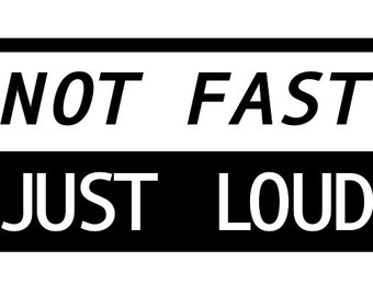 Not Fast Just Loud Car Decal SVG Cricut - Etsy
