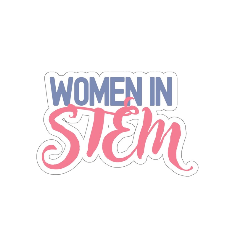 Women in STEM, STEM Stickers, Science Sticker, Empowerment Sticker ...