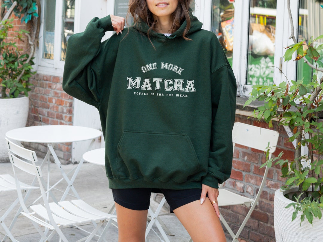 Matcha Hoodie, Matcha Gift, One More Matcha, Green Hoodie, Coffee is ...