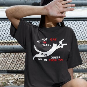 Not Gay as in Happy Shirt, but Queer as in Tee, Queer Punk Protest Top ...