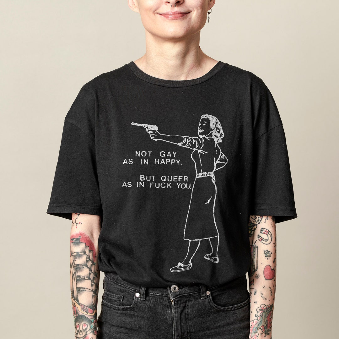 Not Gay as in Happy Shirt, but Queer as in Tee, Queer Punk Protest ...