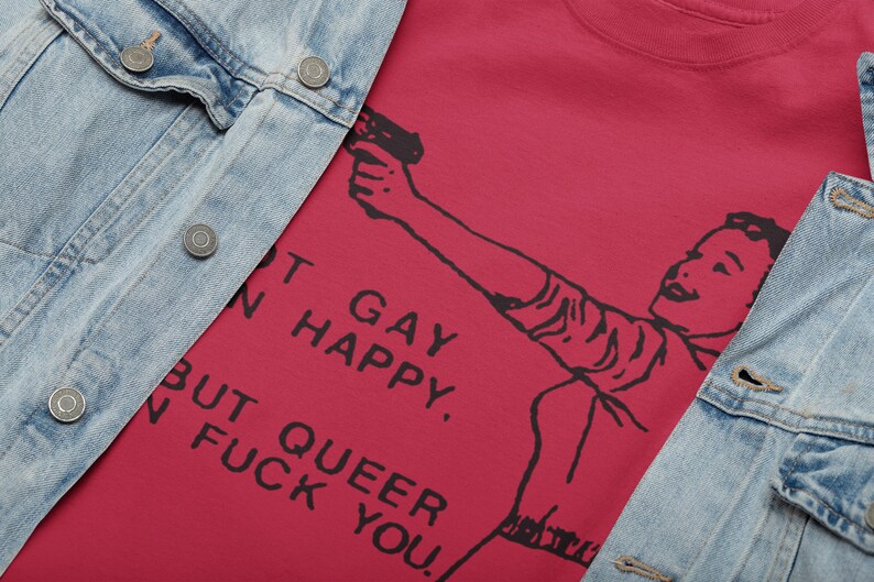 Not Gay as in Happy Shirt, but Queer as in Tee, Queer Punk Protest ...