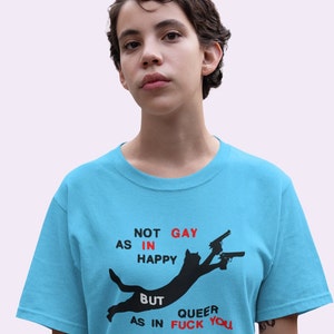 Not Gay as in Happy Shirt, but Queer as in Tee, Queer Punk Protest Top ...