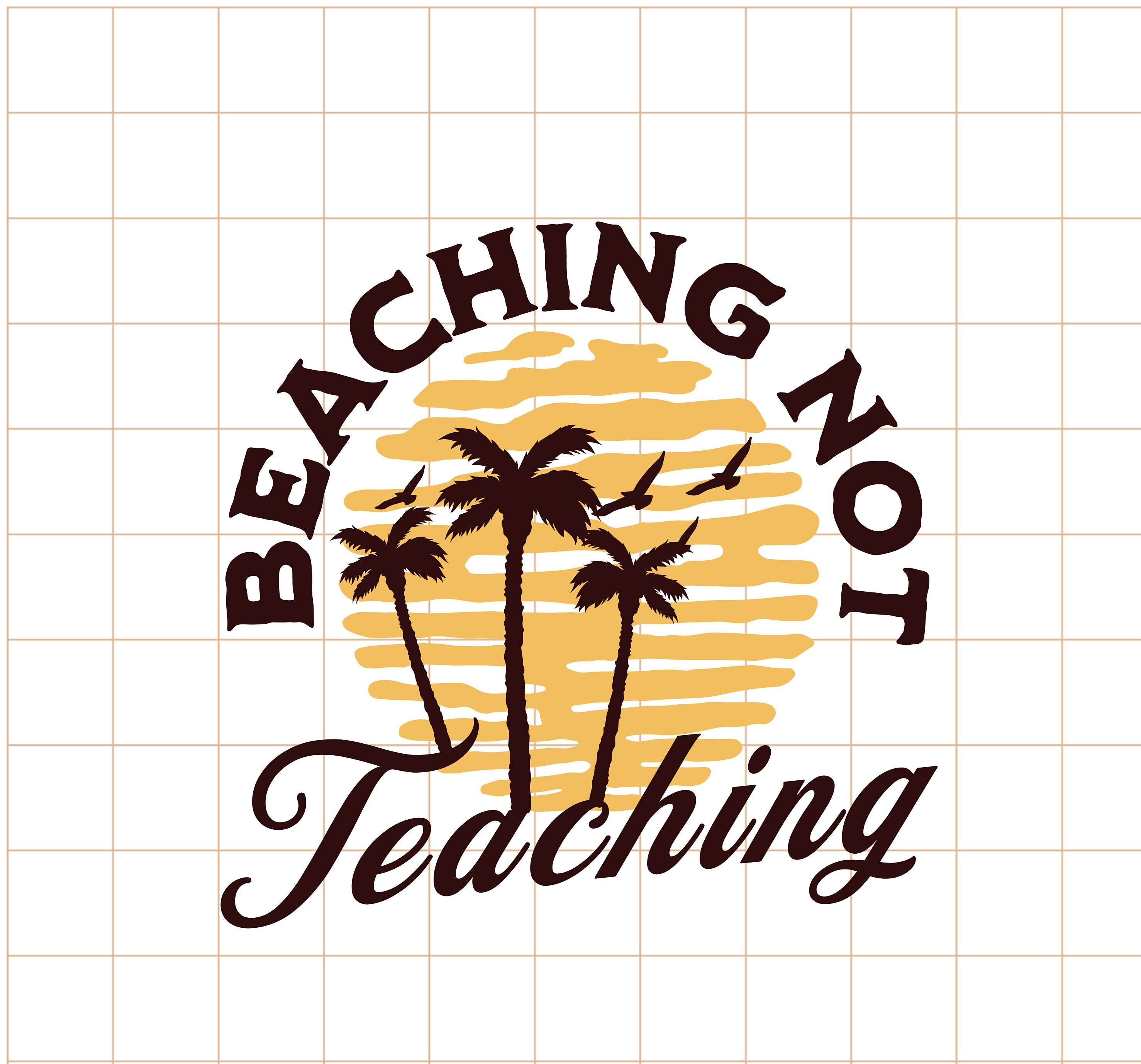 Beaching Not Teaching SVG, PNG, JPG, Teacher Design, Schools Out for ...