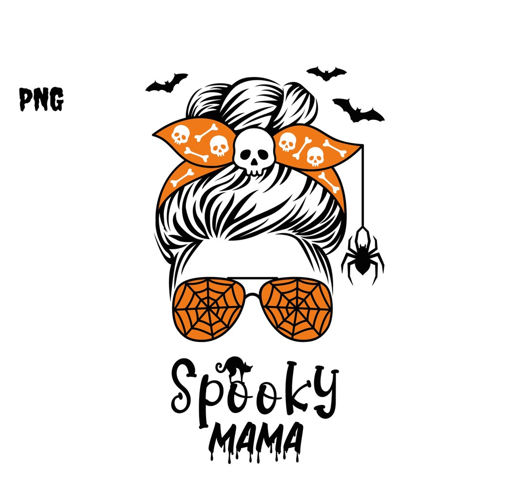 Spooky Mama PNG Horror Halloween Life Pumpkin Momster Messy Bun Hair ...