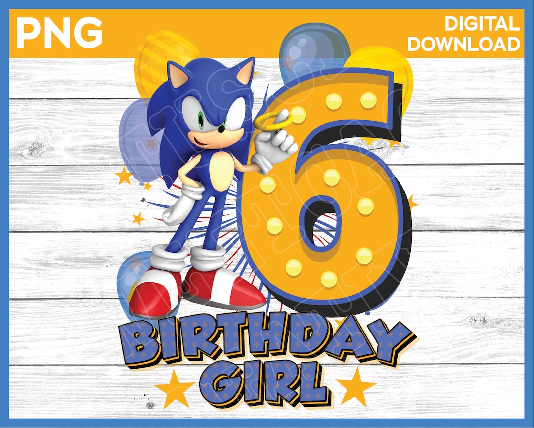Sonic Birthday Girl Age 6 Png Image - Digital Download YOU PRINT - Etsy